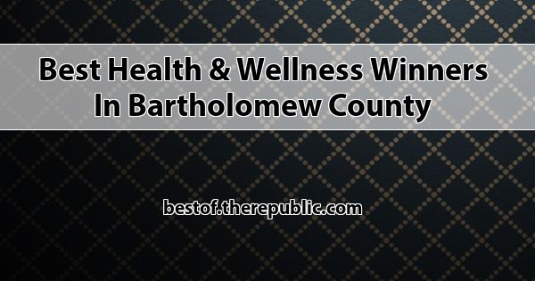 Best Health & Wellness Winners in Bartholomew County 2024